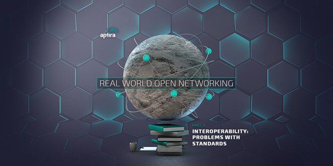 Real-world Open Networking. Part 3 – Interoperability: Problems with Standards - Aptira
