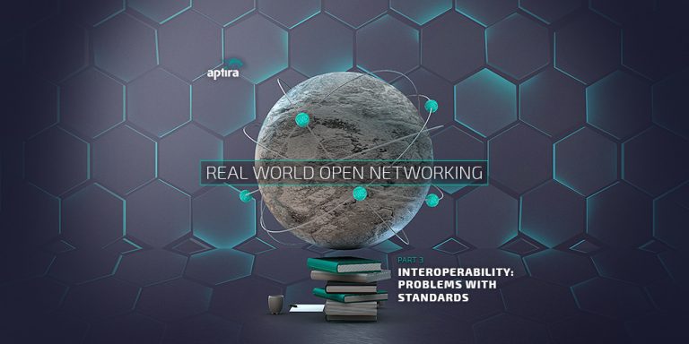 Real-world Open Networking. Part 3 – Interoperability: Problems with Standards - Aptira